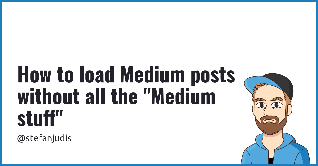How to load Medium posts without all the "Medium stuff" | Stefan Judis ...