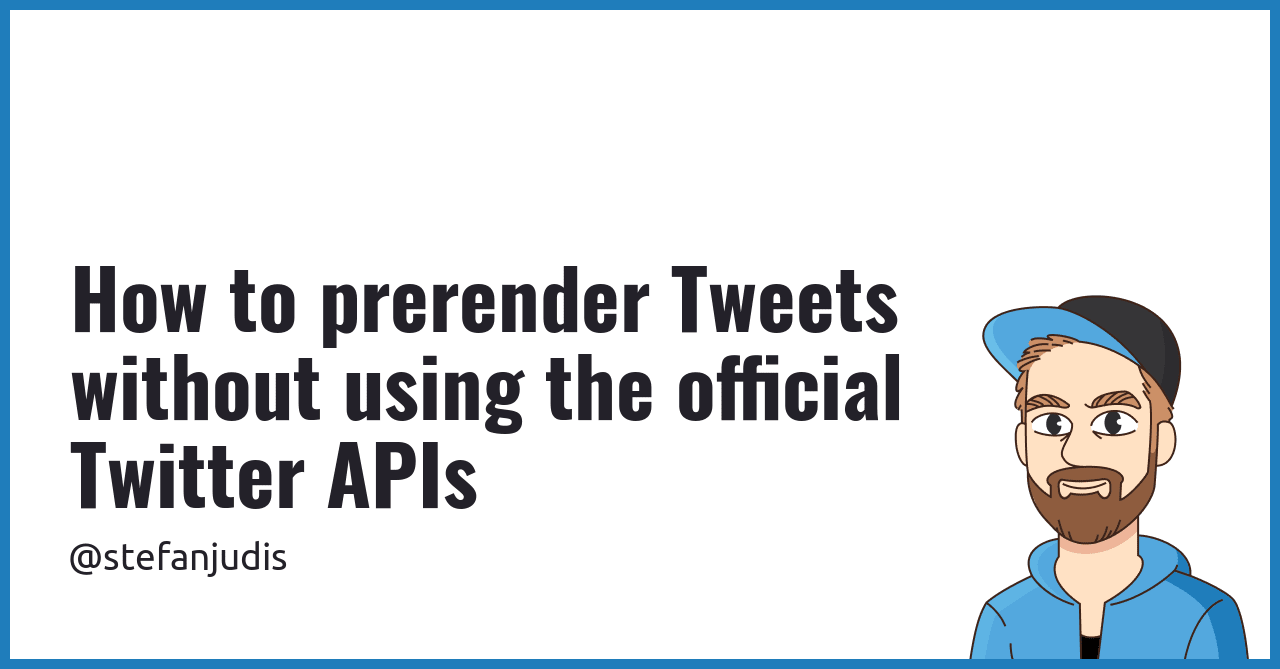 How to prerender Tweets without using the official Twitter APIs ...