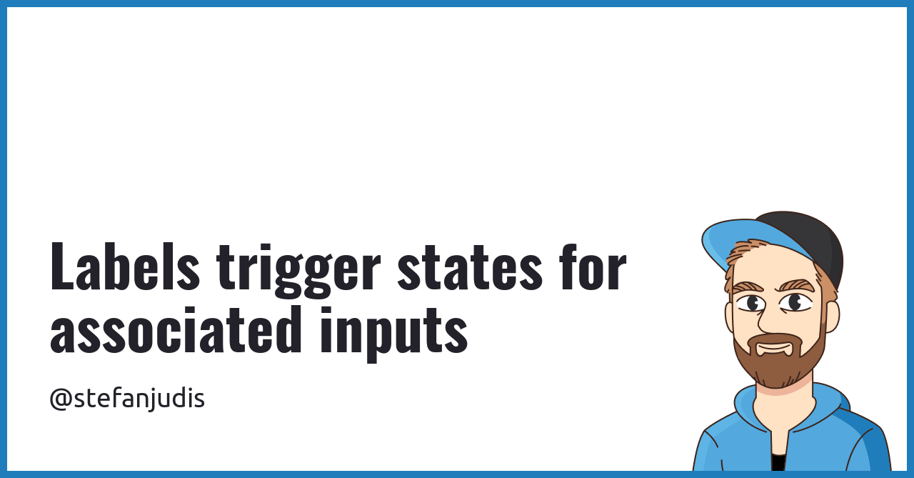 Labels trigger states for associated inputs | Stefan Judis Web Development
