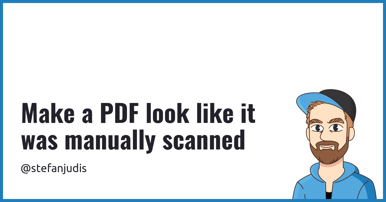 Make a PDF look like it was manually scanned | Stefan Judis Web Development