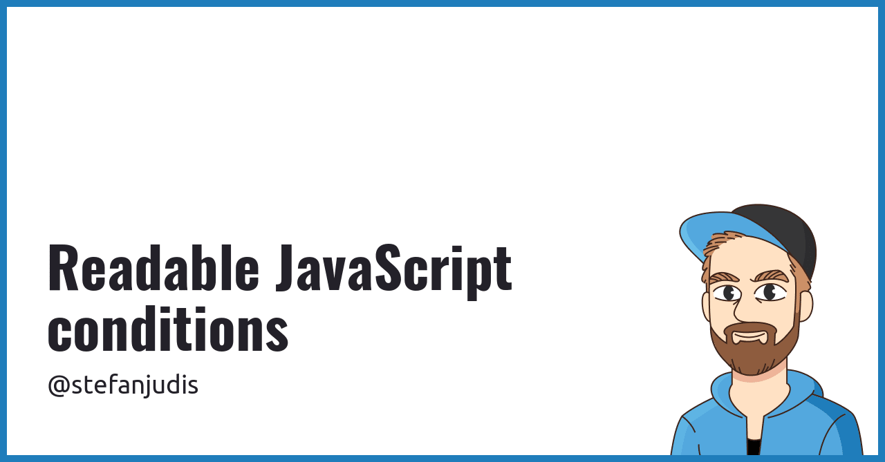 Readable JavaScript conditions | Stefan Judis Web Development