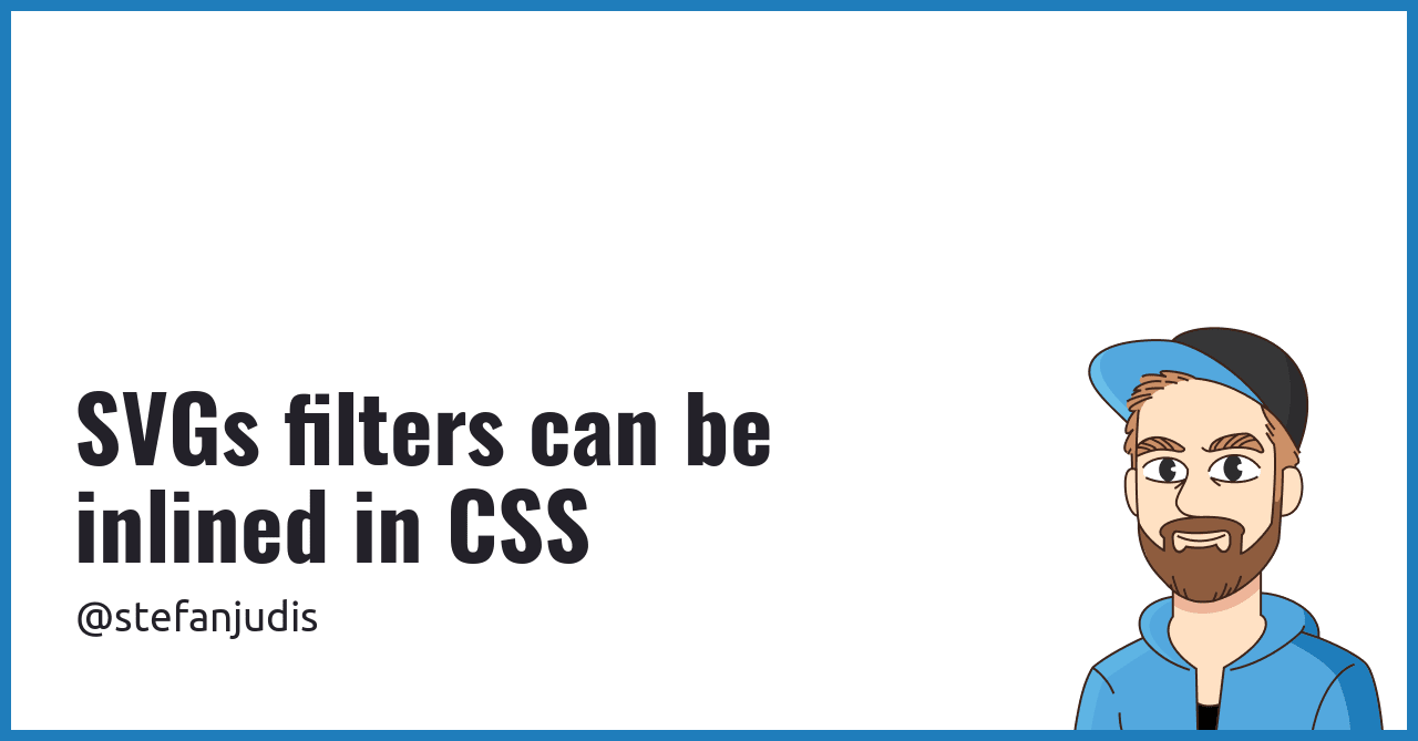 SVGs filters can be inlined in CSS | Stefan Judis Web Development
