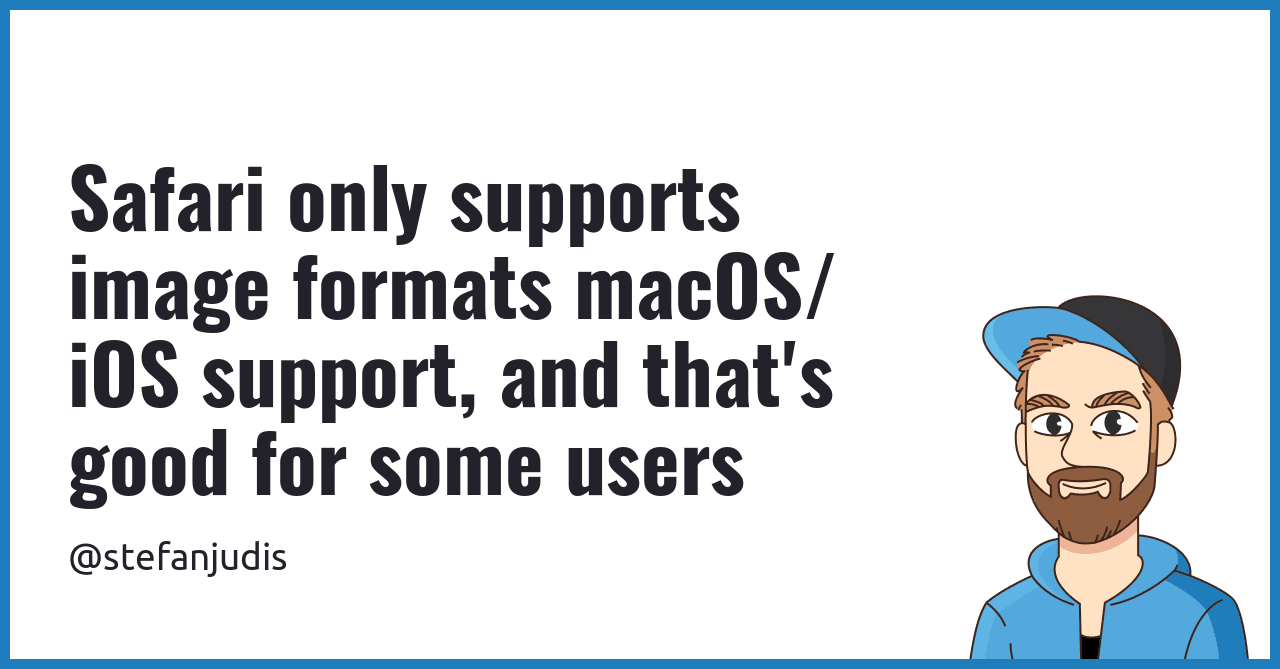 Safari only supports image formats macOS/iOS support, and that's good ...