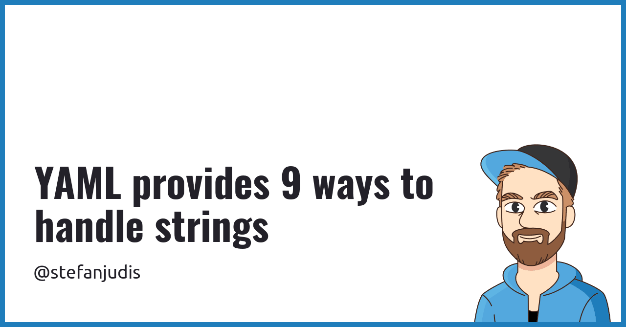 YAML provides 9 ways to handle strings | Stefan Judis Web Development