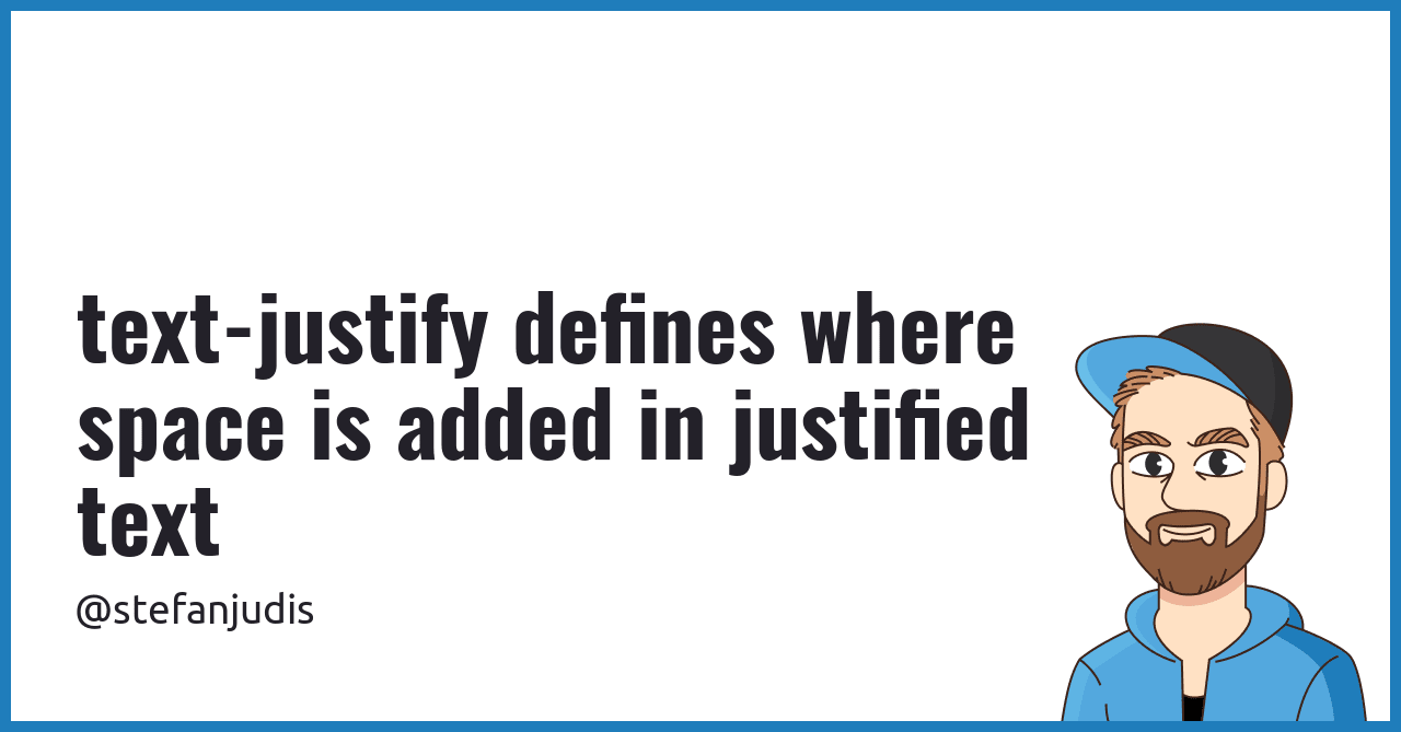 text-justify defines where space is added in justified text | Stefan ...