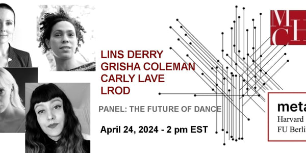 Panel: Future of Dance – metaLAB (at) Harvard, Berlin & Basel