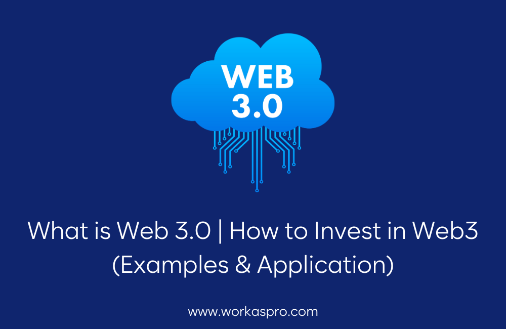 What is Web 3.0 | How to Invest in Web3 (Examples & Application)