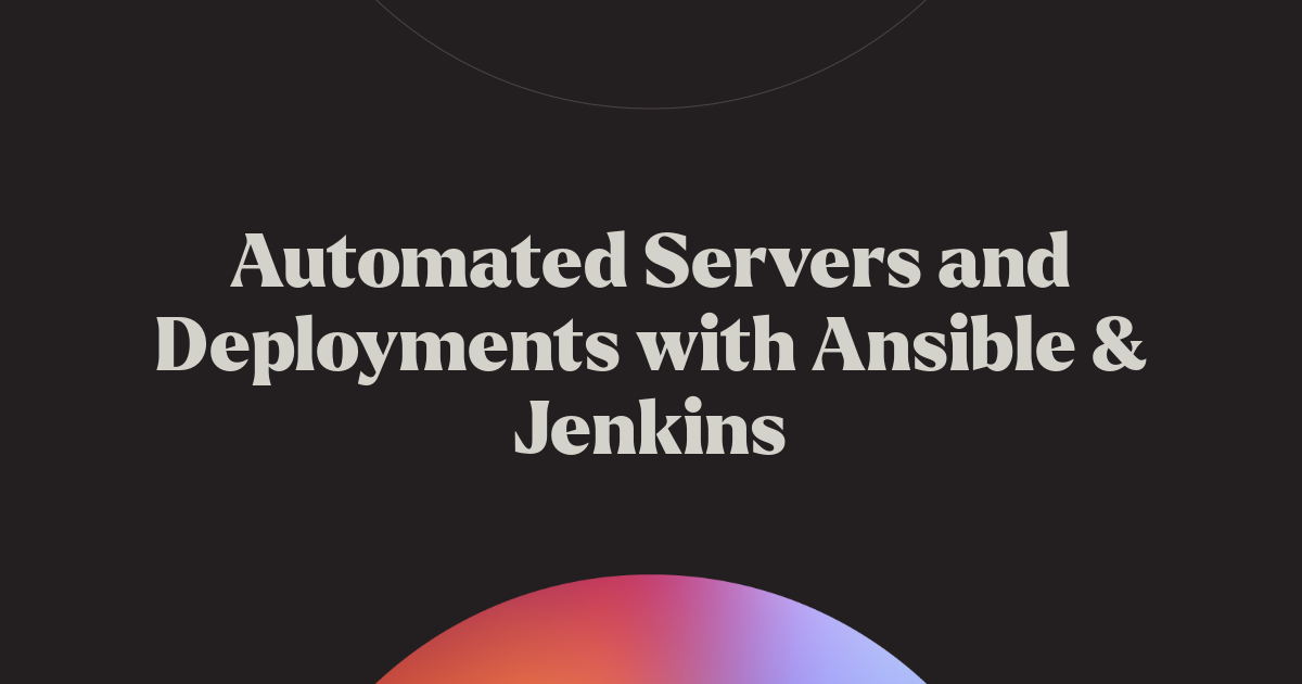 Automated Servers and Deployments with Ansible & Jenkins | Chromatic