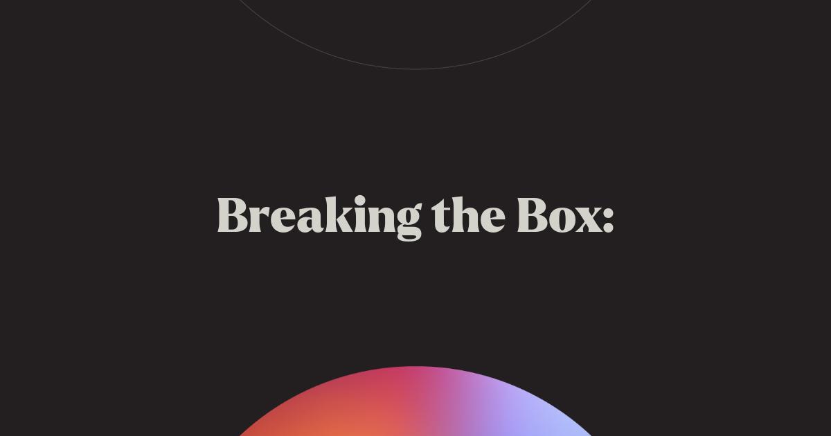 Breaking the Box: | Chromatic