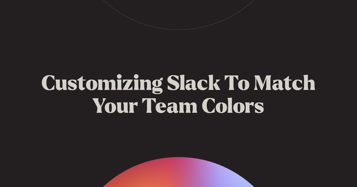 Customizing Slack To Match Your Team Colors | Chromatic