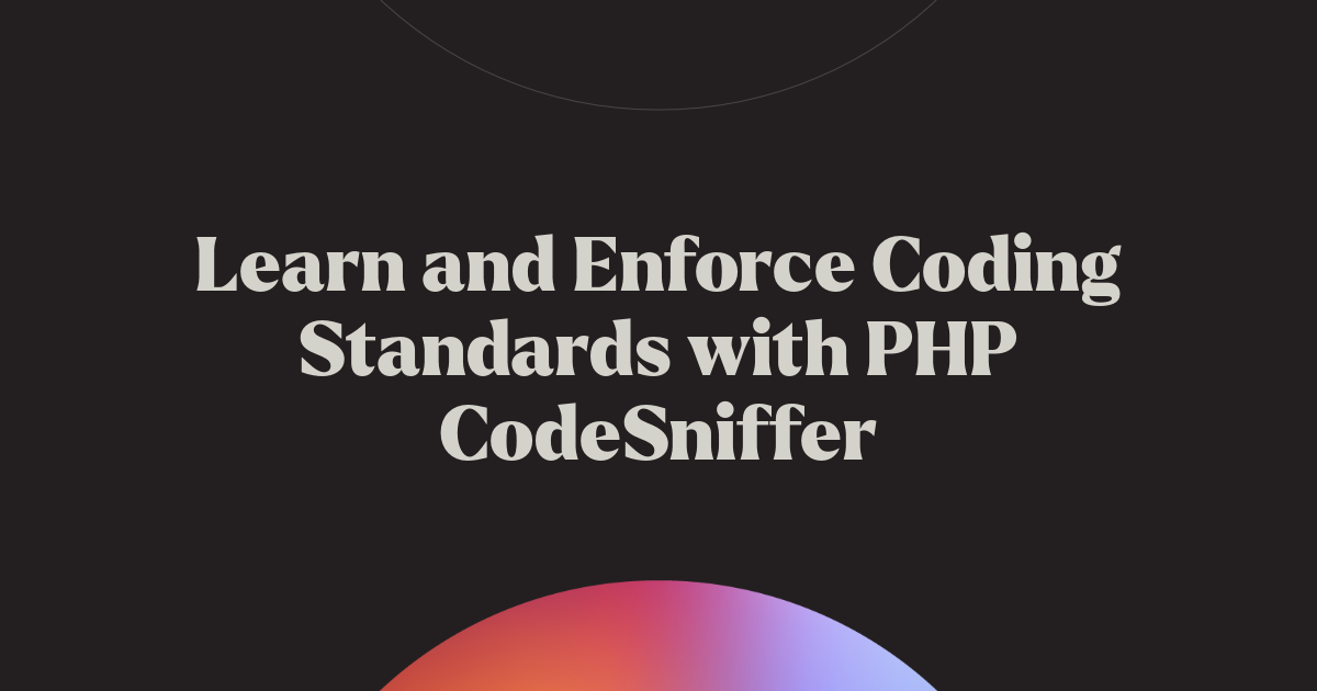 Learn and Enforce Coding Standards with PHP CodeSniffer | Chromatic