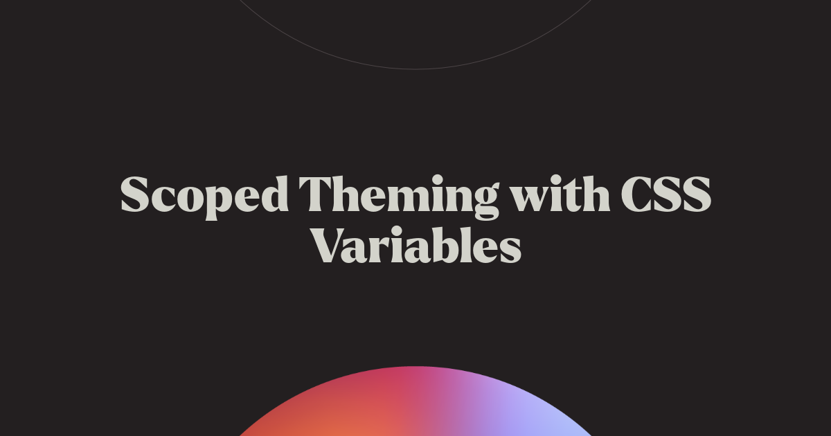 Scoped Theming with CSS Variables | Chromatic