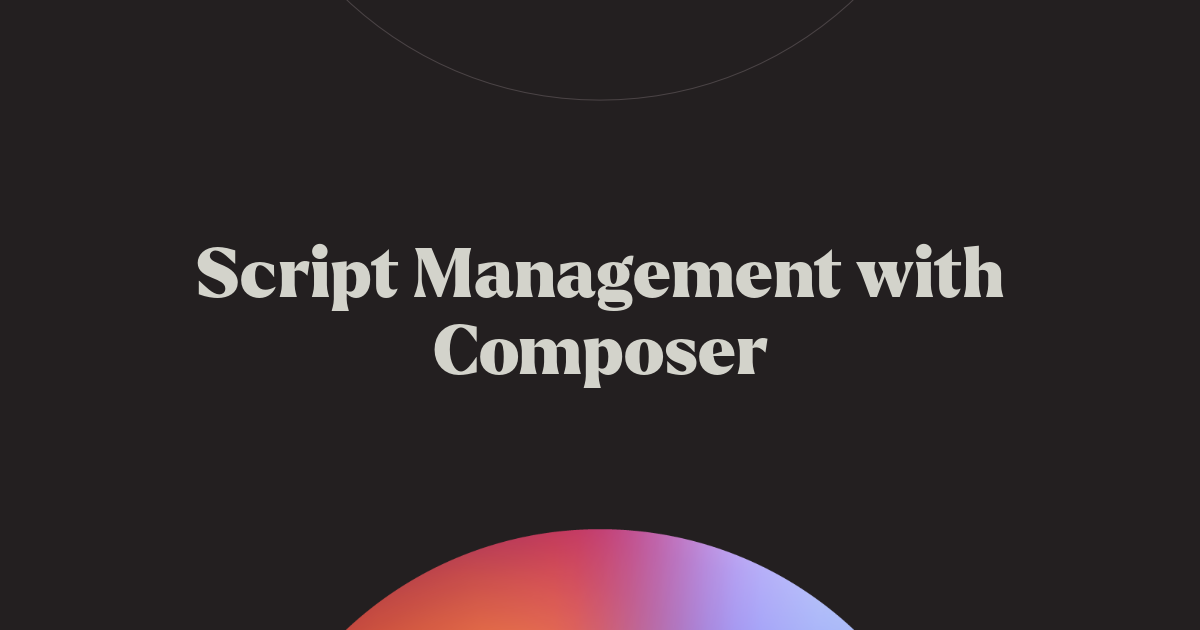 Script Management with Composer | Chromatic