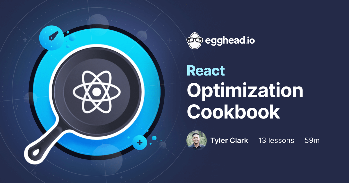 React Optimization Cookbook | egghead.io