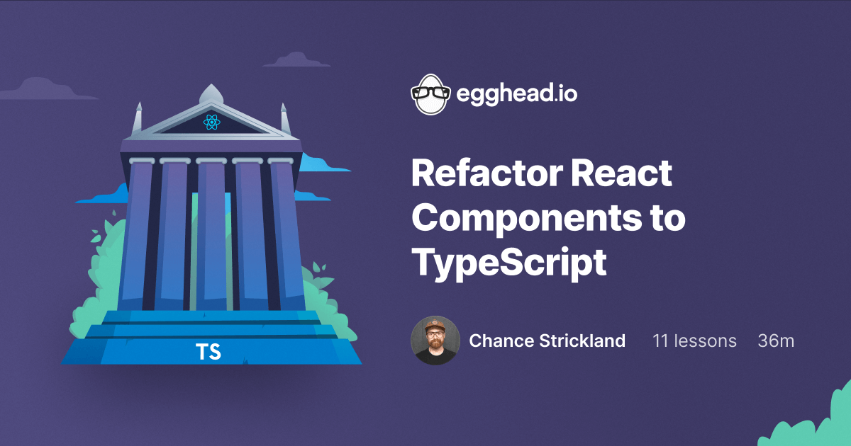 Refactor a React Application to TypeScript | egghead.io Refactor a React Application to TypeScript | egghead.io