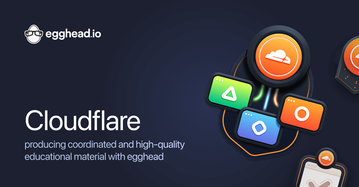 Cloudflare producing high-quality educational material | egghead.io