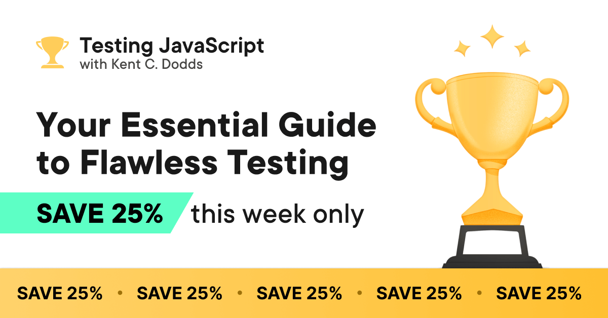 Testing JavaScript with Kent C. Dodds Testing JavaScript with Kent C. Dodds