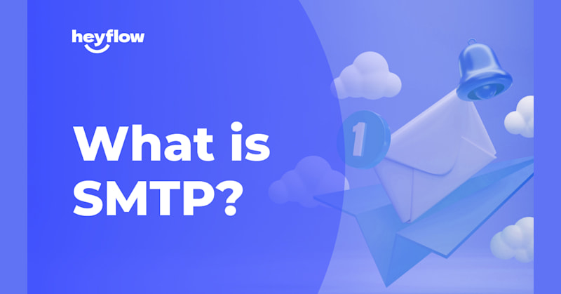 What is Simple Mail Transfer Protocol (SMTP)? A complete guide | Heyflow