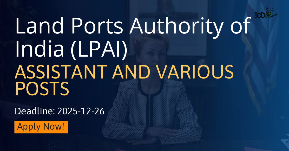 Assistant and Various Posts Recruitment 2025 at Land Ports Authority of ...