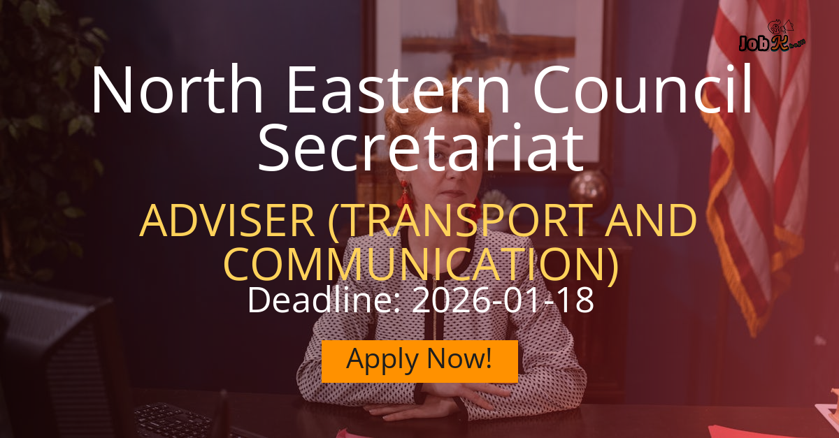 Adviser (Transport and Communication) Recruitment at North Eastern ...