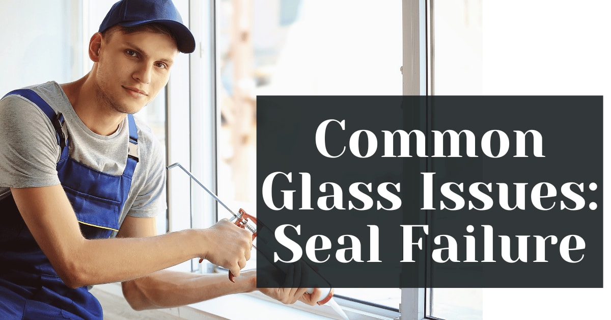Common Glass Issues: Seal Failure - SYD City Glass - Sydney Glaziers