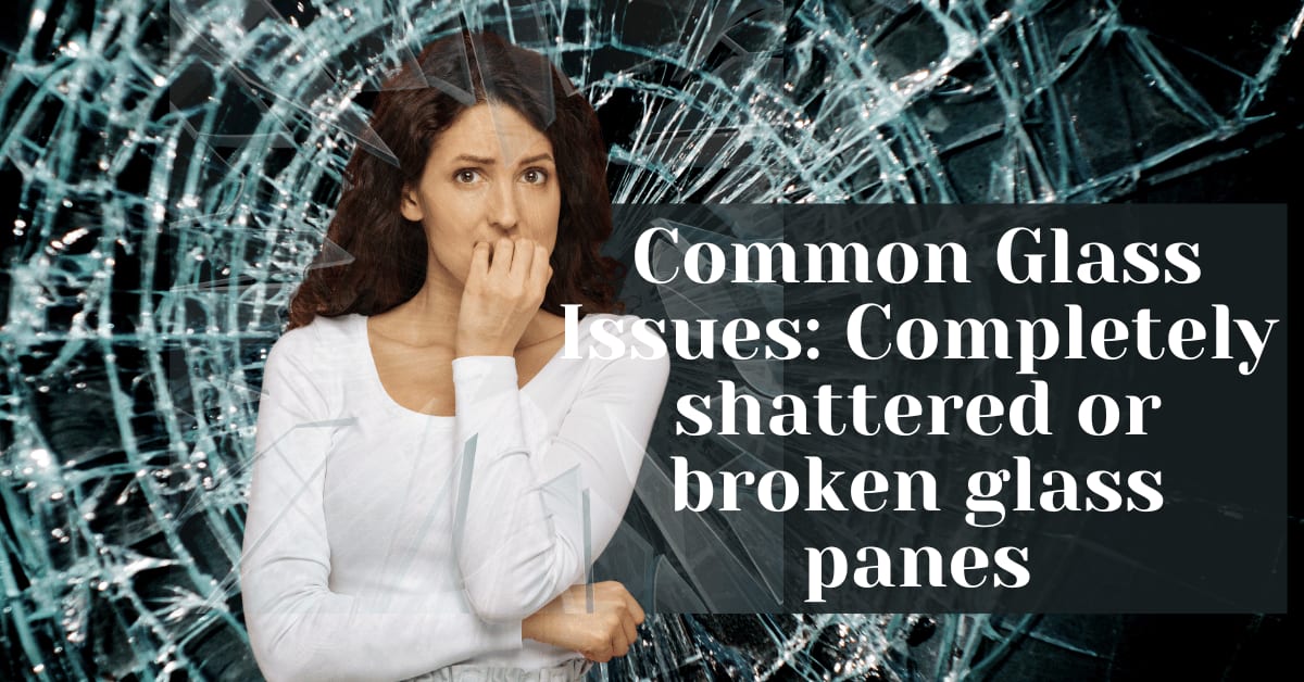 Common Glass Issues: Completely shattered or broken glass panes - SYD ...