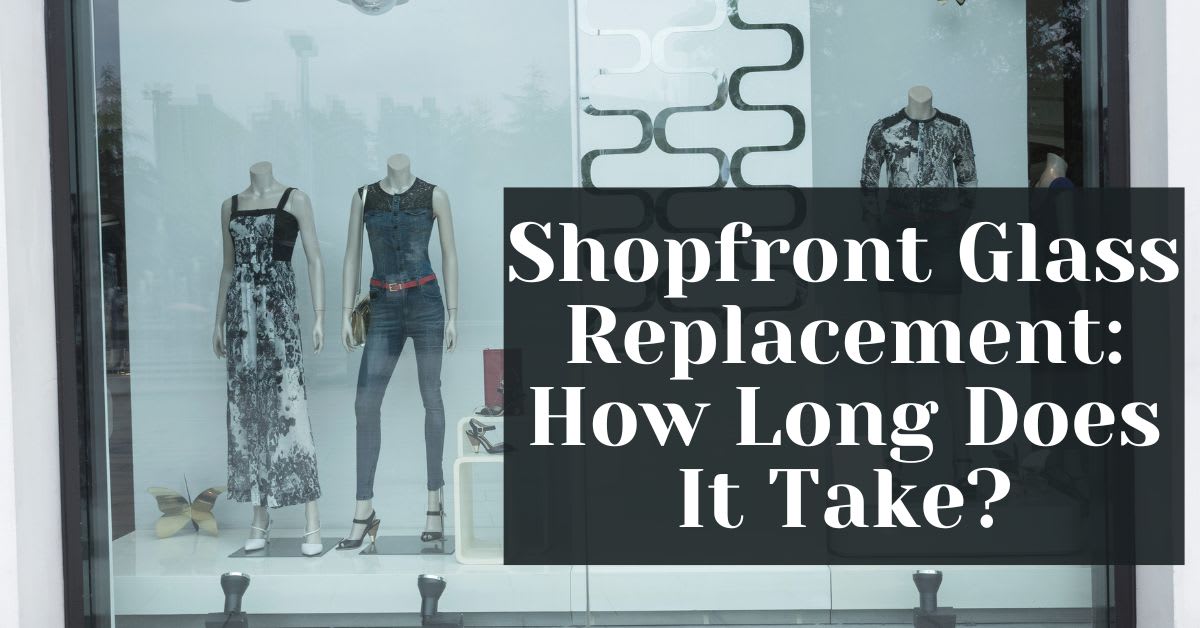 Shopfront Glass Replacement: How Long Does It Take? | SYD City Glass ...