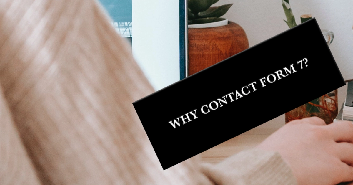 Why Contact Form 7? - WordPress, html, css and script tutorials by that girl.
