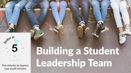 Better In 5: Building a Student Leadership Team - Digital Tip Sheet