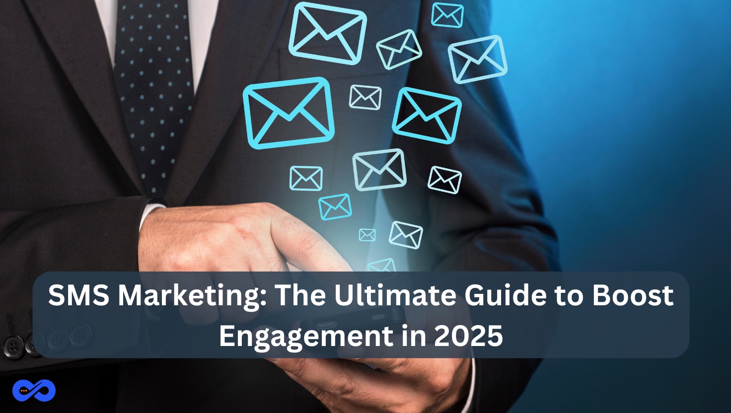 The Ultimate Guide to SMS Marketing in 2025 Boost Engagement