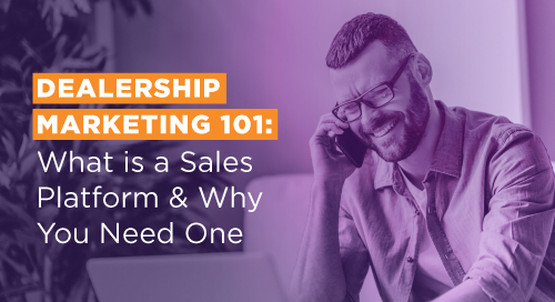 Dealership Marketing 101: What is a Sales Platform and Why Your ...