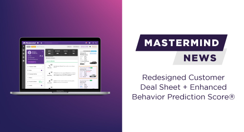 Mastermind News: Redesigned Customer Deal Sheet + Enhanced Behavior Prediction Score®