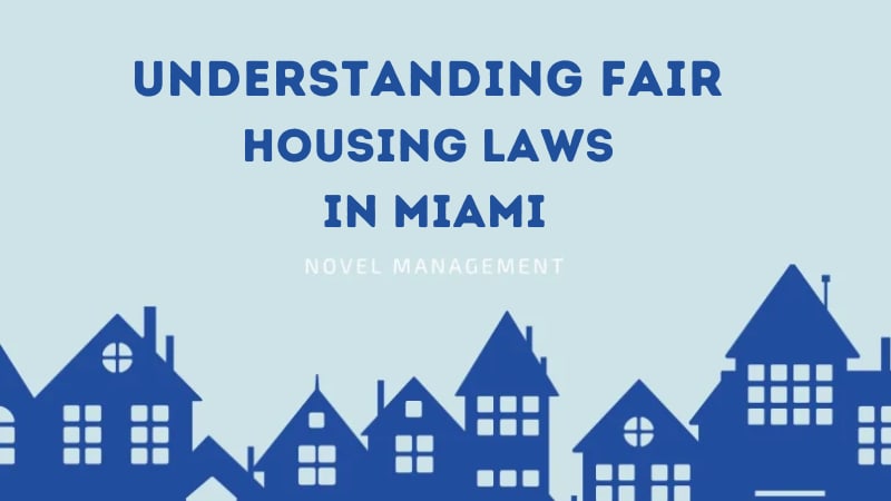 Understanding Fair Housing Laws in Miami - Novel Management