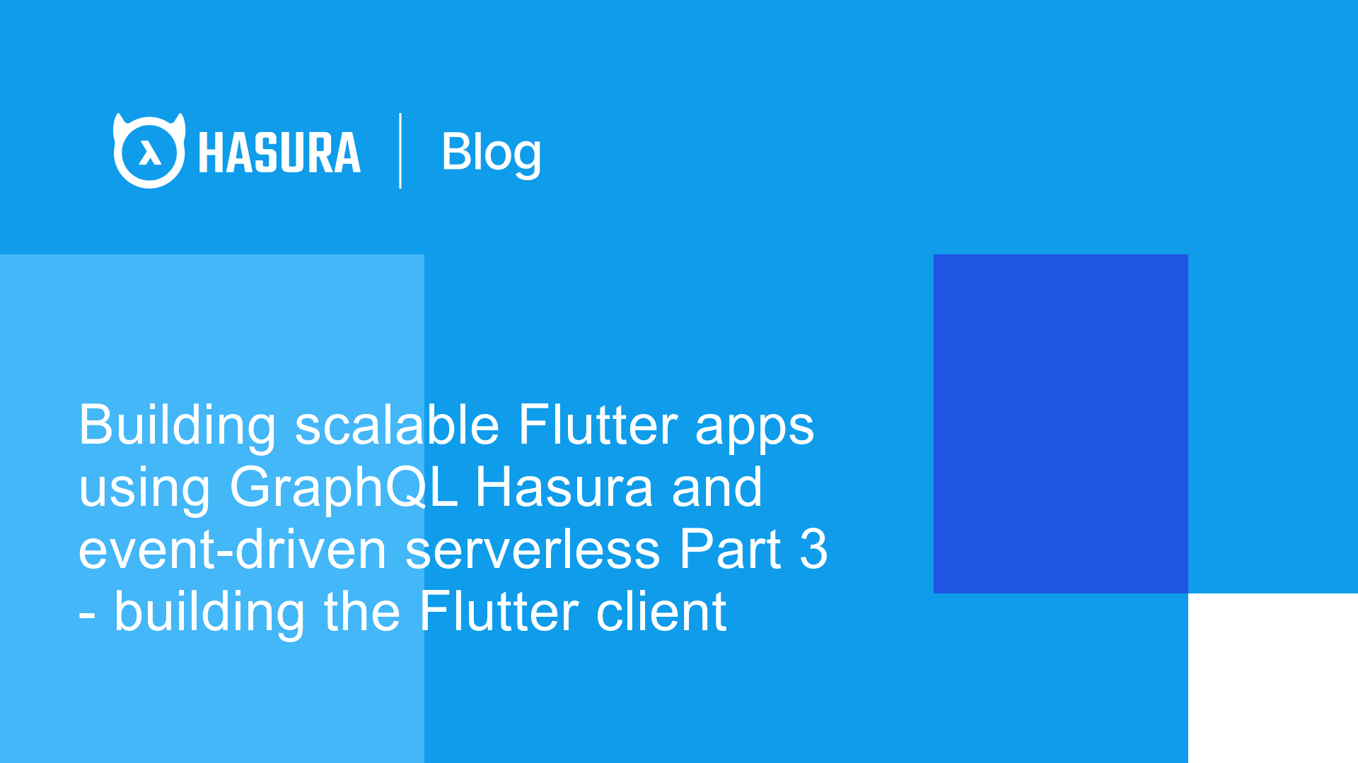 Build scalable Flutter apps using GraphQL, Hasura & serverless, Part 3