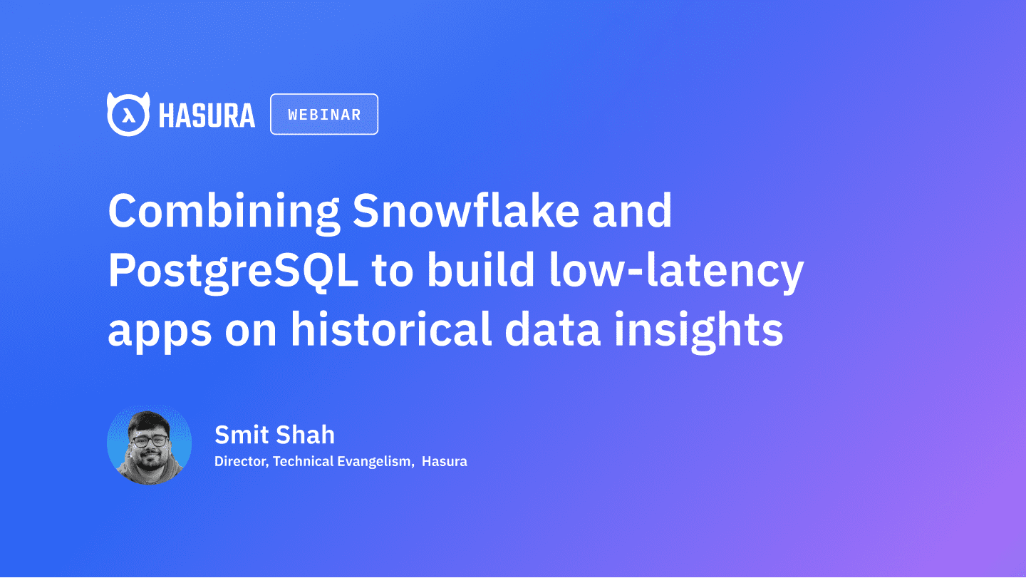 Combining Snowflake And Postgresql To Build Low Latency Apps On Historical Data Insights