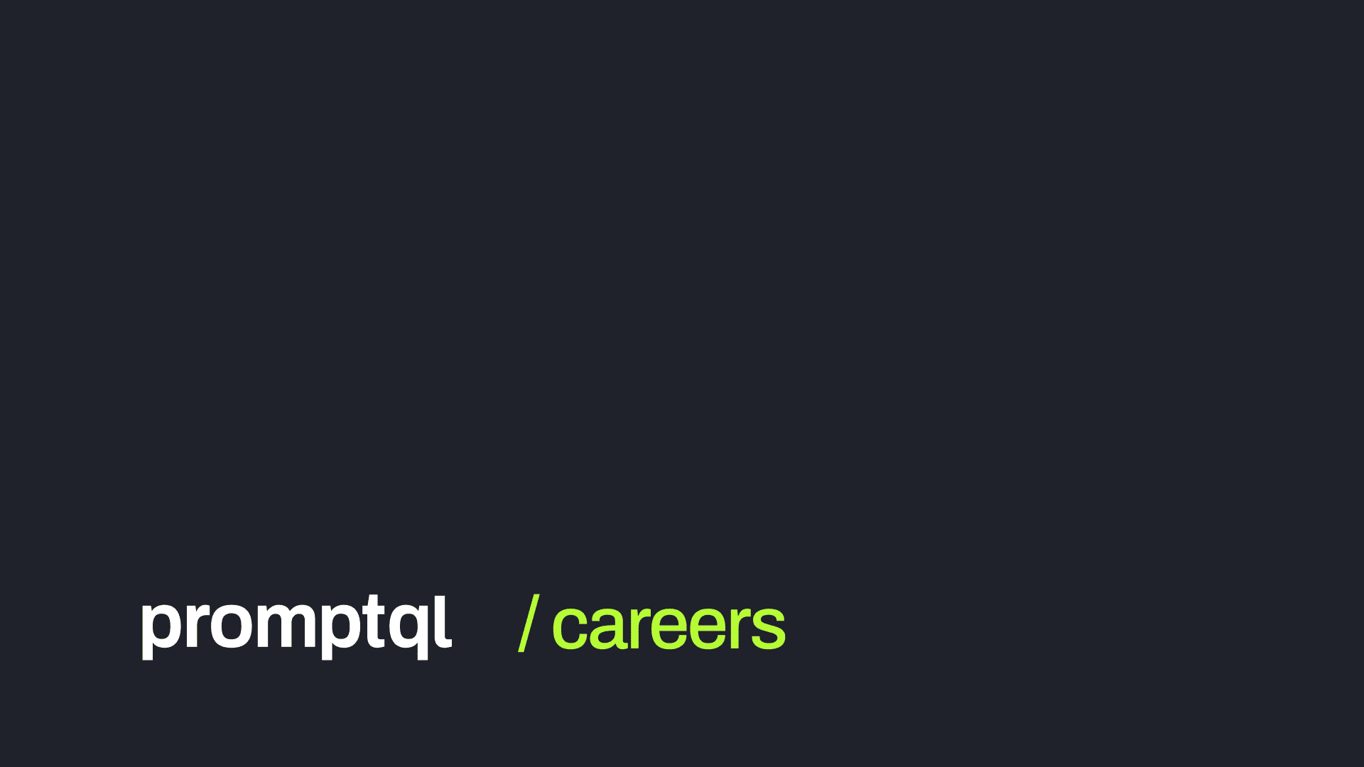 Join us to build the future of reliable AI | PromptQL