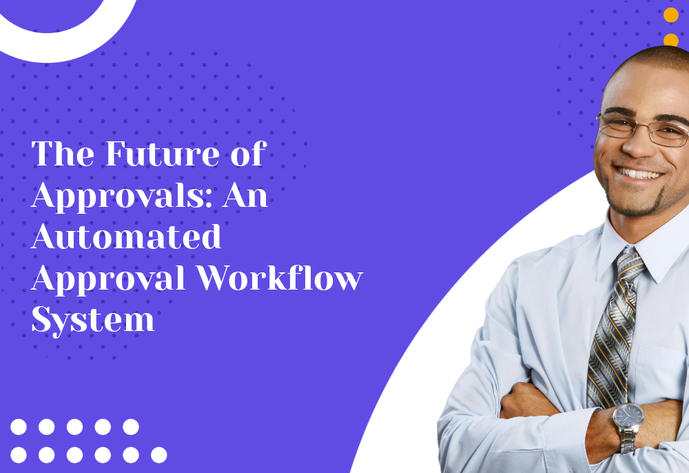 The Future of Approvals: An Automated Approval Workflow System