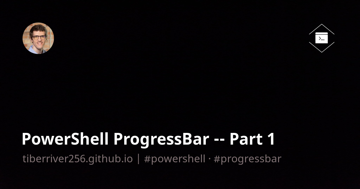 PowerShell ProgressBar -- Part 1 – Tiberriver256