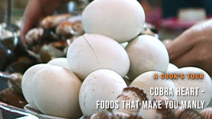 A Cook's Tour: Cobra Heart - Foods That Make You Manly