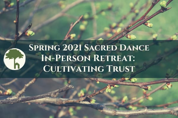 Spring 2021 Sacred Dance In-Person Retreat – Springhouse