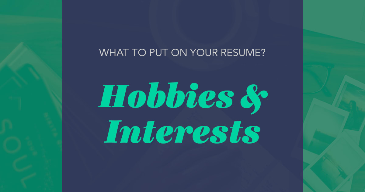10 Examples of Interests & Hobbies to put on your Resume