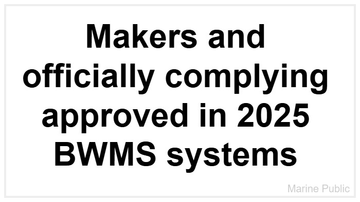 Makers and officially complying approved in 2025 BWMS systems