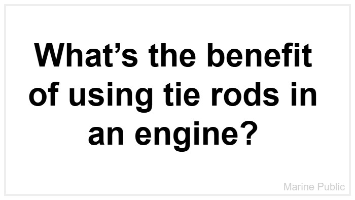 What’s the benefit of using tie rods in an engine?