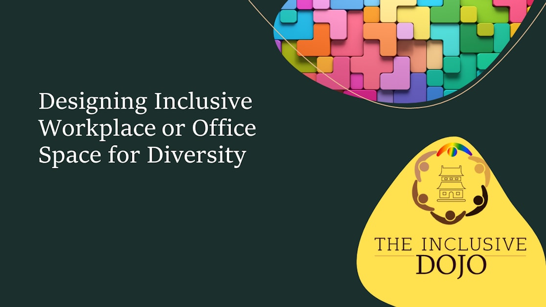 Designing an Inclusive Workplace or Office Space for DEI