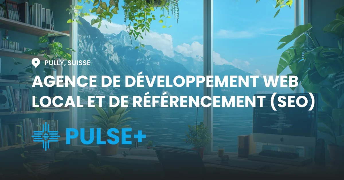 Pulse+ : Agence suisse locale