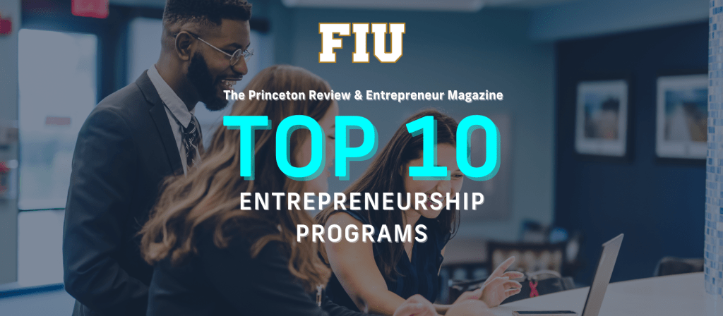 FIU entrepreneurship programs ranked Top 50 in the nation, Top 10 in ...