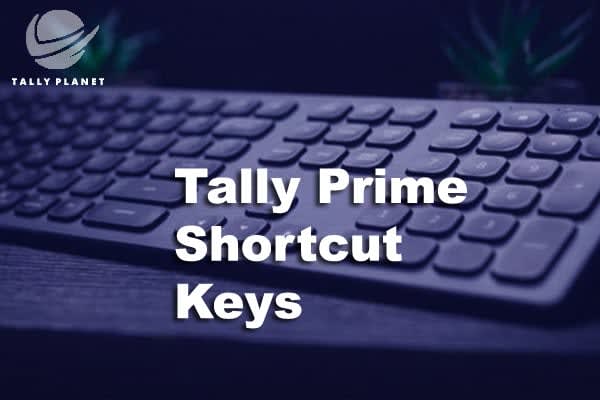Tally Shortcut Keys | Updated for Tally Prime | Tally prime Shortcut Keys