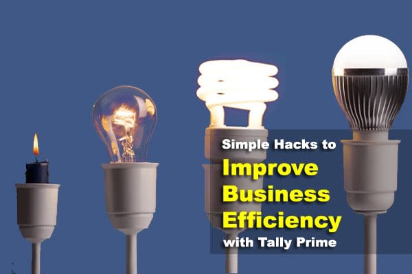 Improve Business Efficiency With Tally Prime Simple Hacks