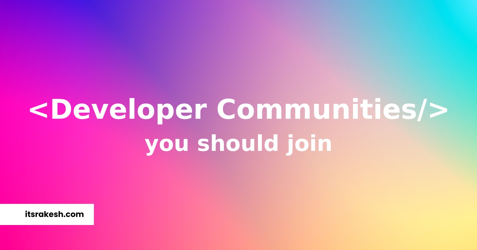 Most active Developer Communities you should join in 2022 | itsrakesh ...
