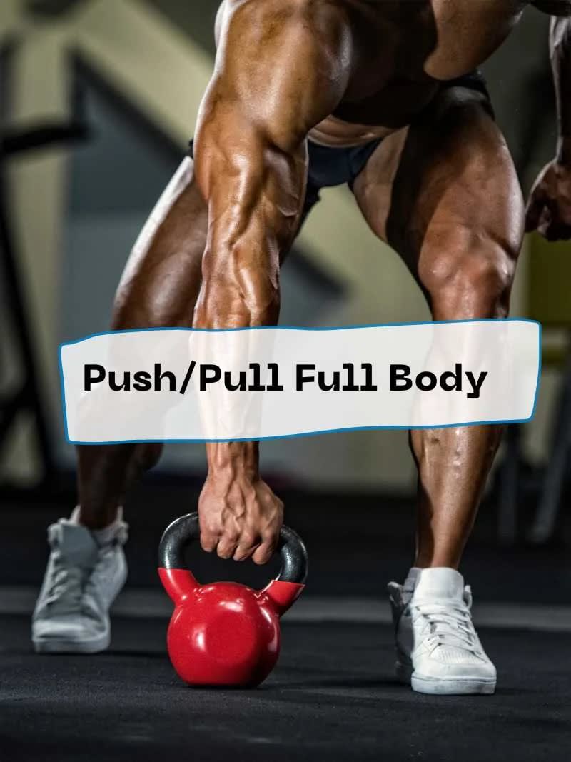 Mastering the Push-Pull-Full Body Training Routine: A Comprehensive ...
